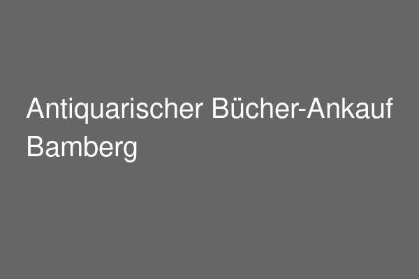 Antiquarischer Bücher-Ankauf Bamberg